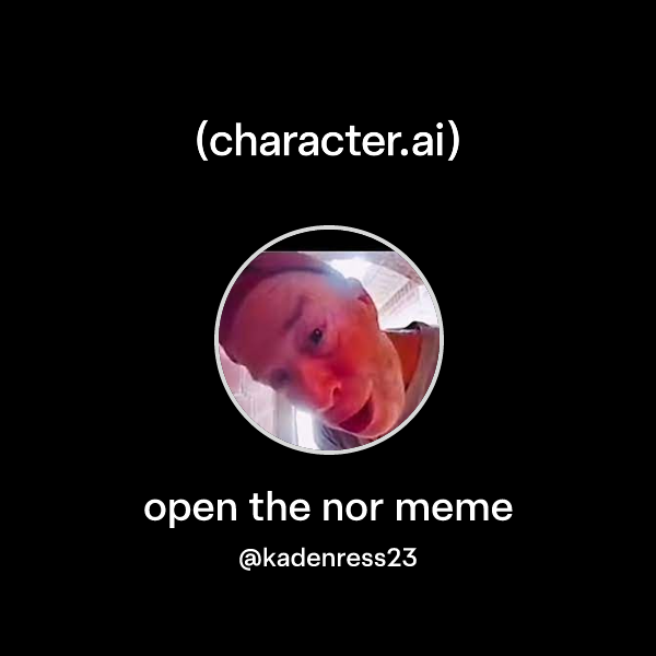 Chat with open the nor meme | character.ai | AI Chat, Reimagined–Your ...