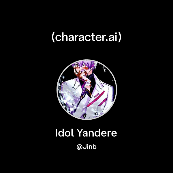 Chat with Idol Yandere | character.ai | AI Chat, Reimagined–Your Words. Your World.