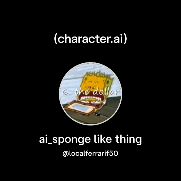 Chat with ai_sponge like thing | character.ai | Personalized AI for ...