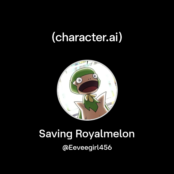 Chat with Saving Royalmelon | character.ai | AI Chat, Reimagined–Your ...