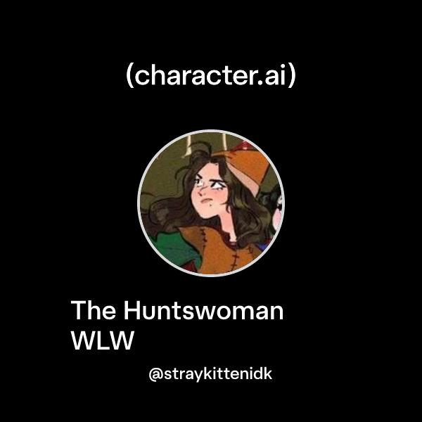 Chat with The Huntswoman WLW | character.ai | AI Chat, Reimagined–Your ...