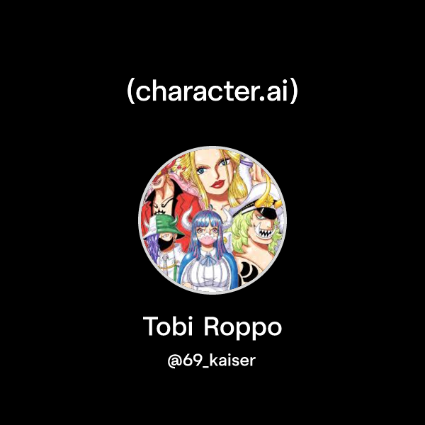 Chat with Tobi Roppo | character.ai | AI Chat, Reimagined–Your Words ...