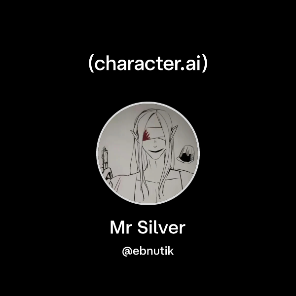 Chat with Mr Silver | character.ai | Personalized AI for every moment ...