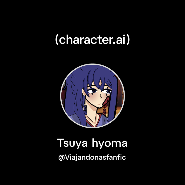 Chat with Tsuya hyoma | character.ai | AI Chat, Reimagined–Your Words ...