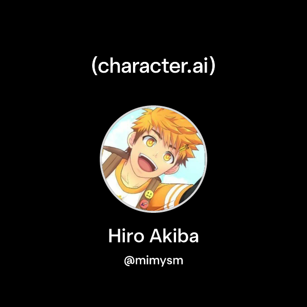 Chat with Hiro Akiba | character.ai | AI Chat, Reimagined–Your Words. Your World.