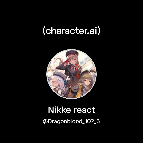 Chat with Nikke react | character.ai | AI Chat, Reimagined–Your Words. Your World.