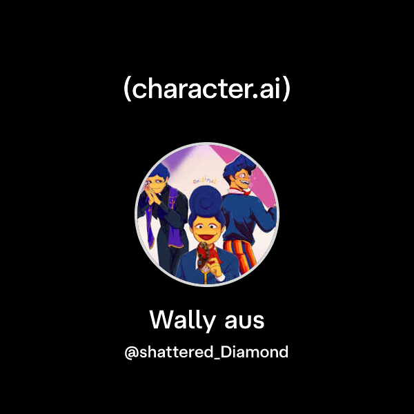 Chat with Wally aus | character.ai | AI Chat, Reimagined–Your Words ...