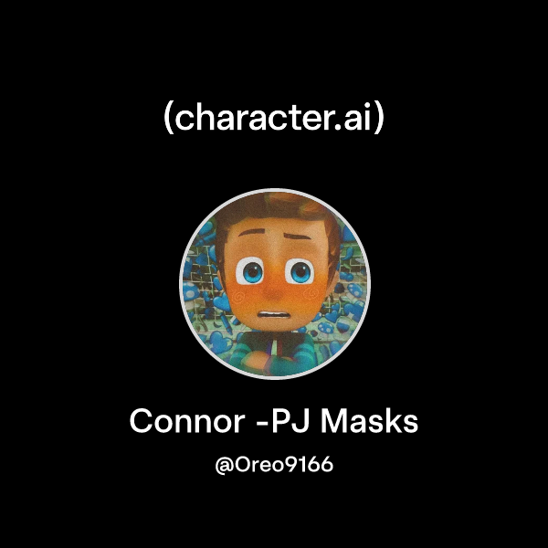 Chat with Connor -PJ Masks | character.ai | AI Chat, Reimagined–Your ...