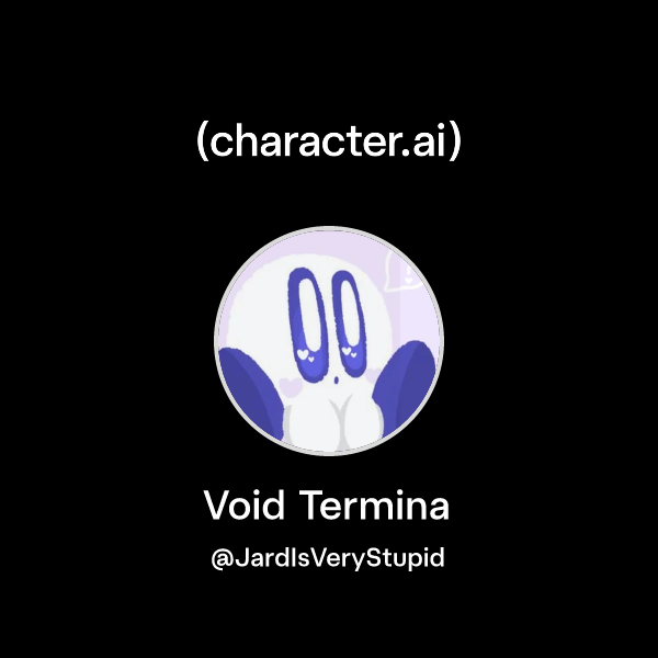 Chat with Void Termina | character.ai | AI Chat, Reimagined–Your Words ...