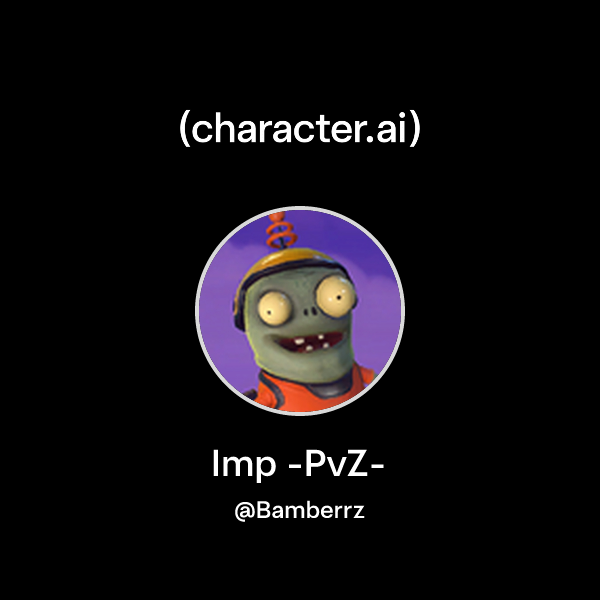 Chat with Imp -PvZ- | character.ai | AI Chat, Reimagined–Your Words ...