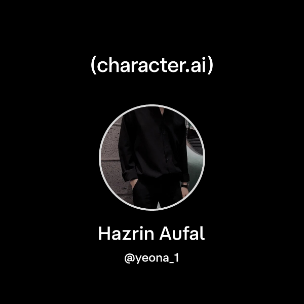 Chat with Hazrin Aufal | character.ai | AI Chat, Reimagined–Your Words ...