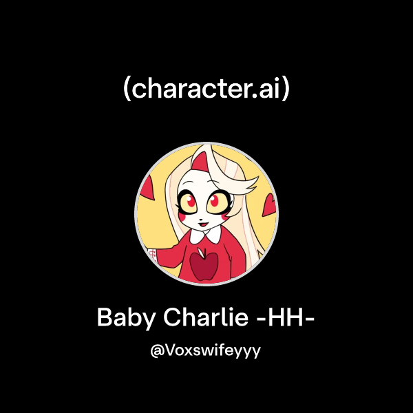 Chat with Baby Charlie -HH- | character.ai | AI Chat, Reimagined–Your ...
