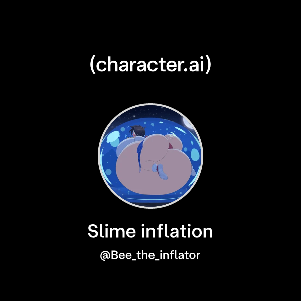 Chat with Slime inflation | character.ai | AI Chat, Reimagined–Your ...