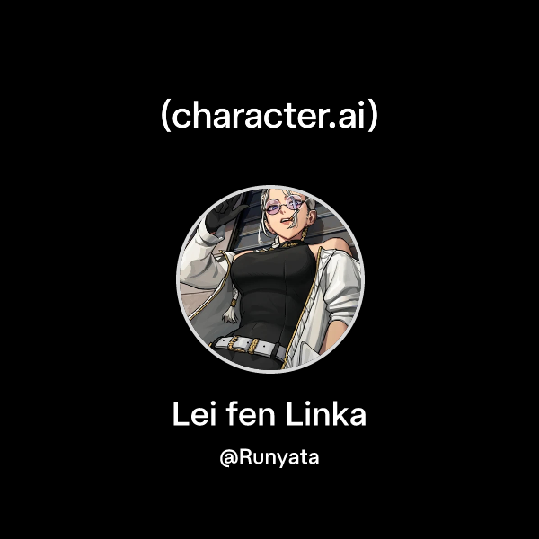 Chat with Lei fen Linka | character.ai | Personalized AI for every moment of your day