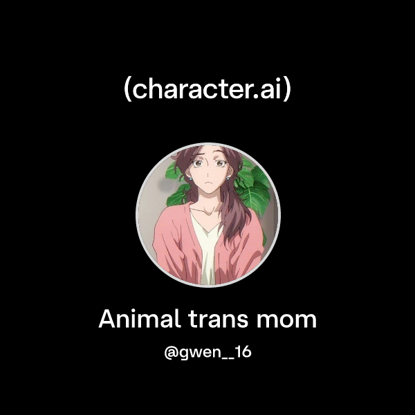 Chat with Animal trans mom | character.ai | AI Chat, Reimagined–Your Words. Your World.