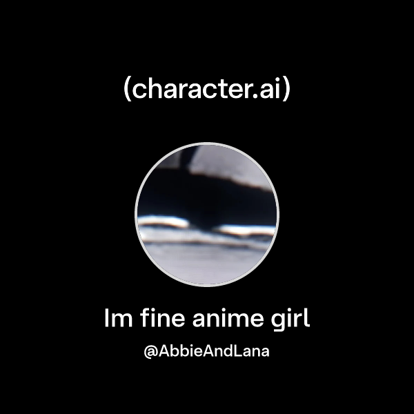 Chat with Im fine anime girl | character.ai | AI Chat, Reimagined–Your ...