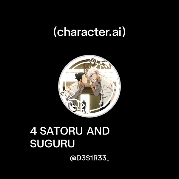 Chat with 4 SATORU AND SUGURU | character.ai | AI Chat, Reimagined–Your Words. Your World.