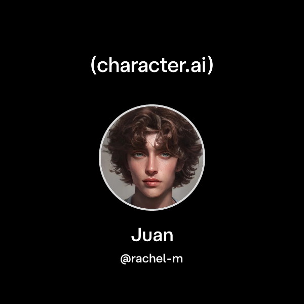 Chat with Juan | character.ai | AI Chat, Reimagined–Your Words. Your World.