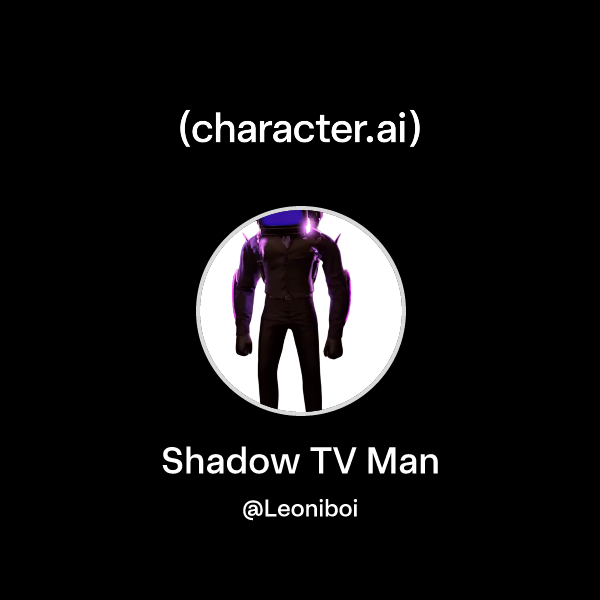 Chat with Shadow TV Man | character.ai | AI Chat, Reimagined–Your Words ...