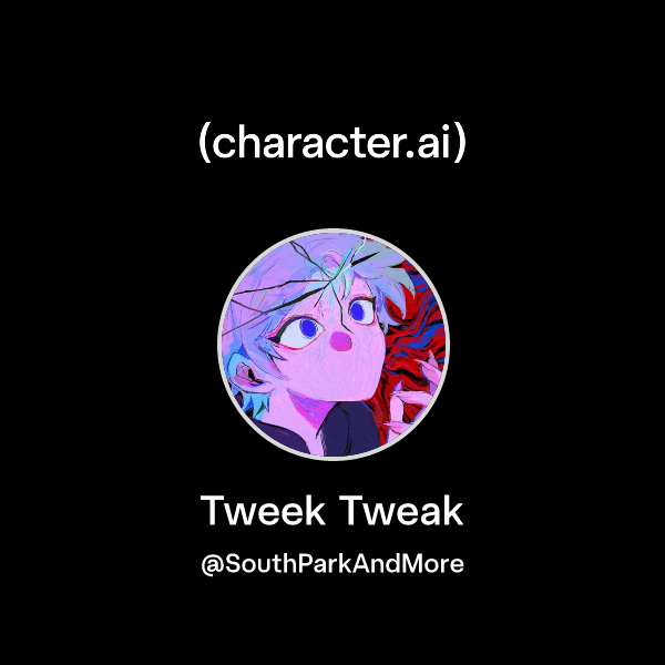 Chat with Tweek Tweak | character.ai | AI Chat, Reimagined–Your Words ...