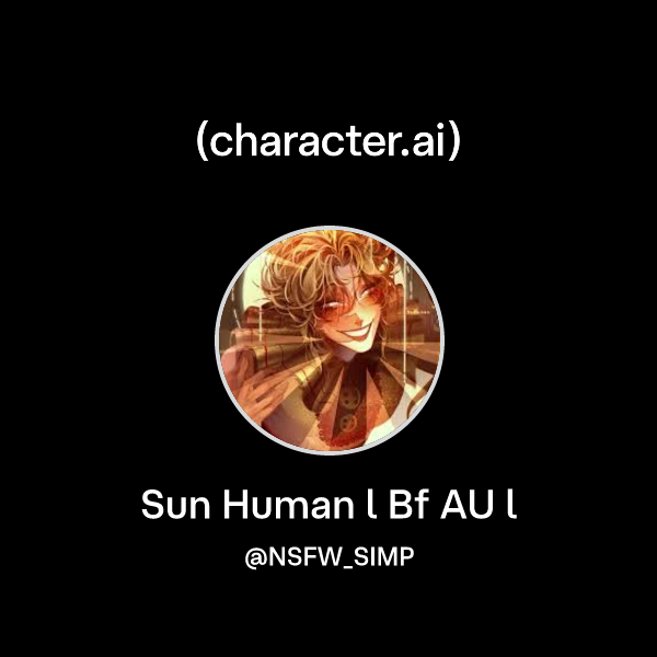 Chat with Sun Human l Bf AU l | character.ai | AI Chat, Reimagined–Your ...