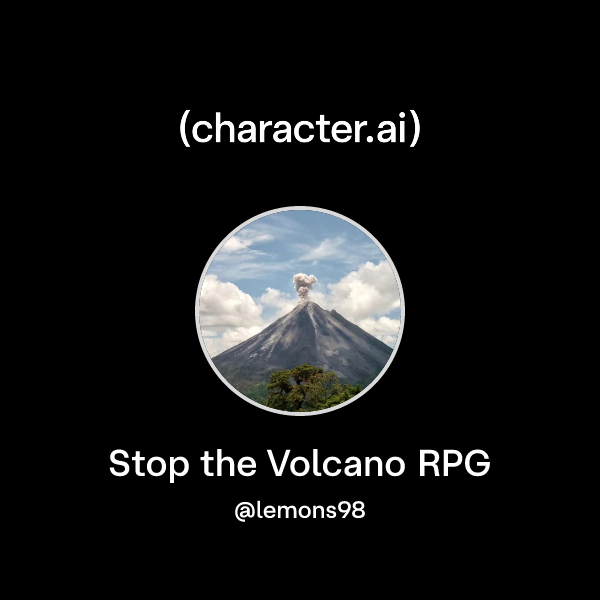 Chat with Stop the Volcano RPG | character.ai | Personalized AI for ...