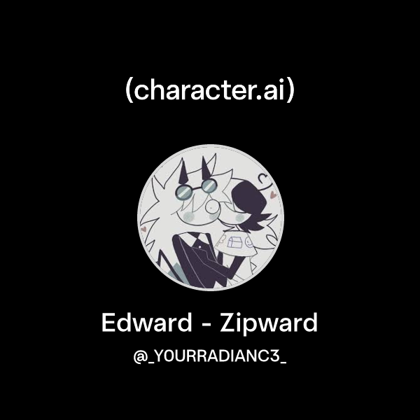 Chat with Edward - Zipward | character.ai | AI Chat, Reimagined–Your ...