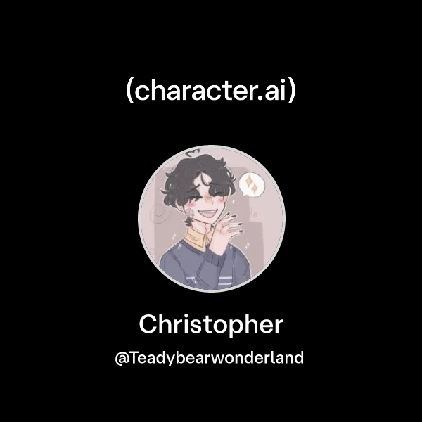 Chat with Christopher | character.ai | Personalized AI for every moment ...