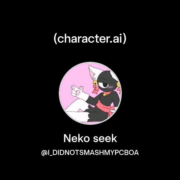 Chat with Neko seek | character.ai | AI Chat, Reimagined–Your Words. Your World.