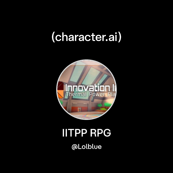 Chat with IITPP RPG | character.ai | AI Chat, Reimagined–Your Words ...