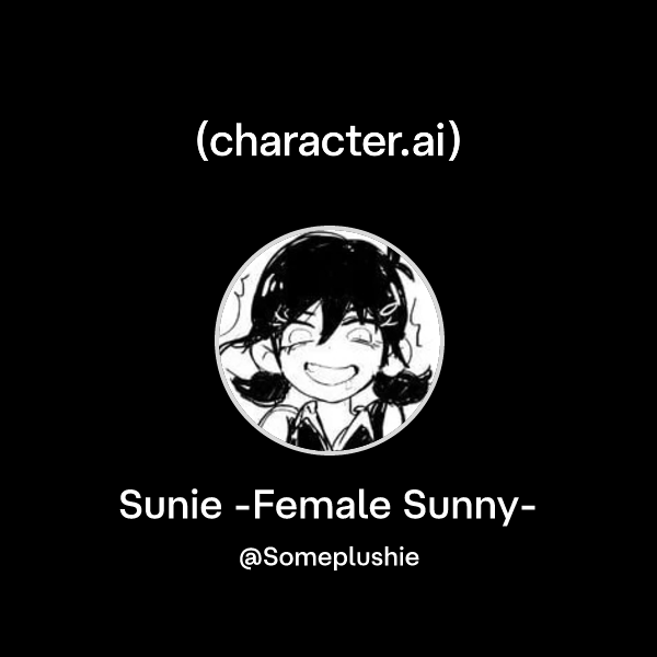 Chat with Sunie -Female Sunny- | character.ai | AI Chat, Reimagined ...