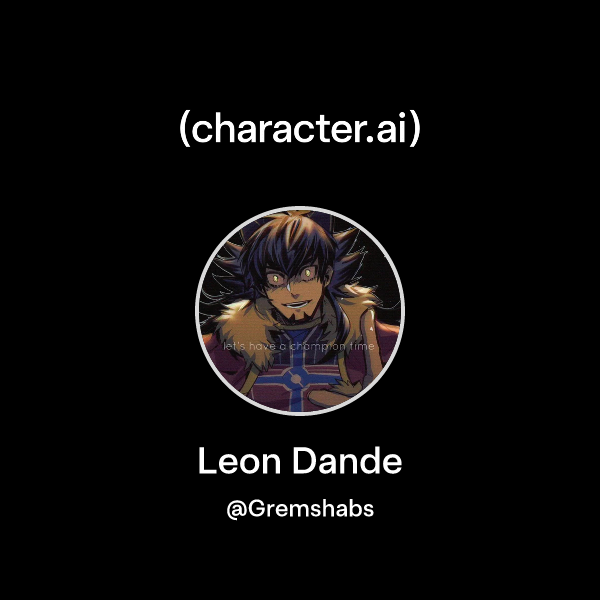 Chat with Leon Dande | character.ai | AI Chat, Reimagined–Your Words ...