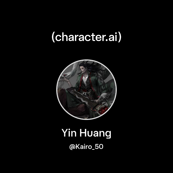 Chat with Yin Huang | character.ai | AI Chat, Reimagined–Your Words. Your World.