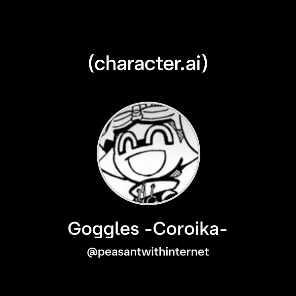 Chat with Goggles -Coroika- | character.ai | AI Chat, Reimagined–Your ...