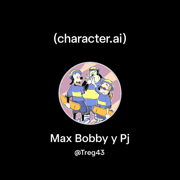 Chat with Max Bobby y Pj | character.ai | AI Chat, Reimagined–Your ...