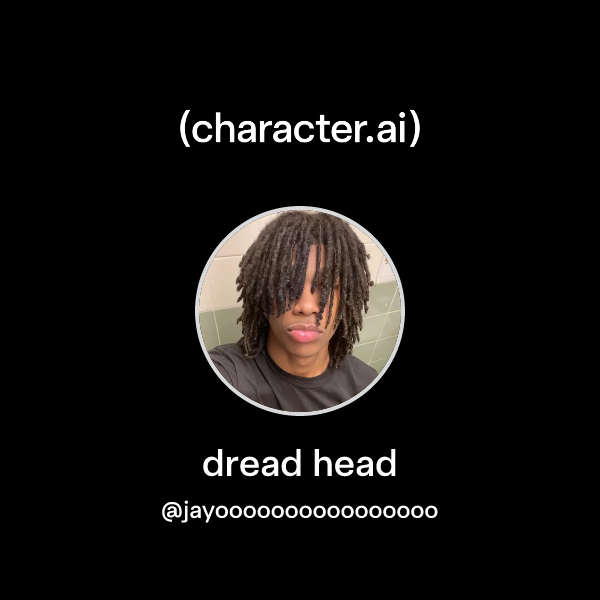 Chat with dread head | character.ai | AI Chat, Reimagined–Your Words ...