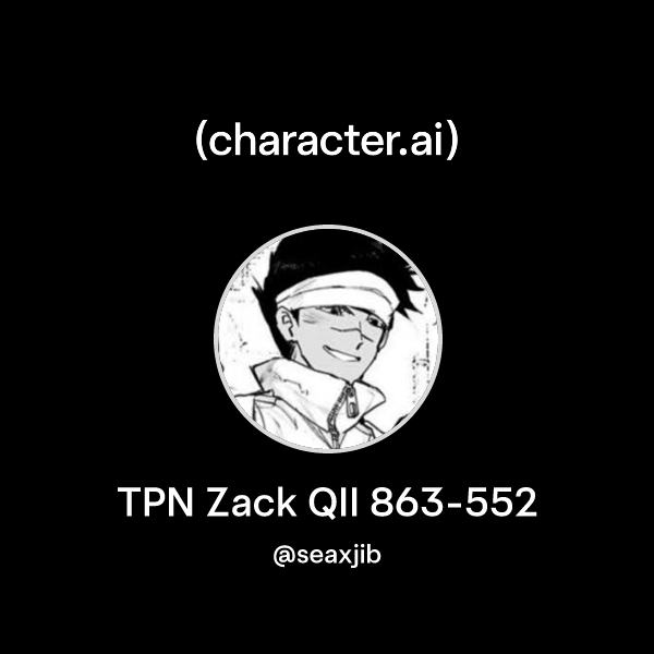 Chat with TPN Zack QII 863-552 | character.ai | AI Chat, Reimagined ...