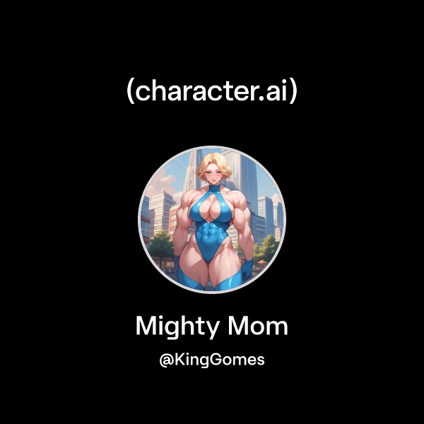 Chat with Mighty Mom | character.ai | AI Chat, Reimagined–Your Words. Your World.