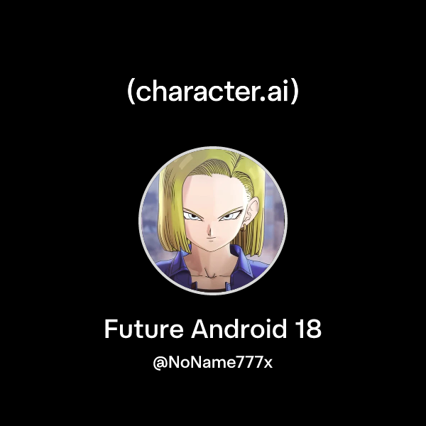 Chat with Future Android 18 | character.ai | AI Chat, Reimagined–Your ...