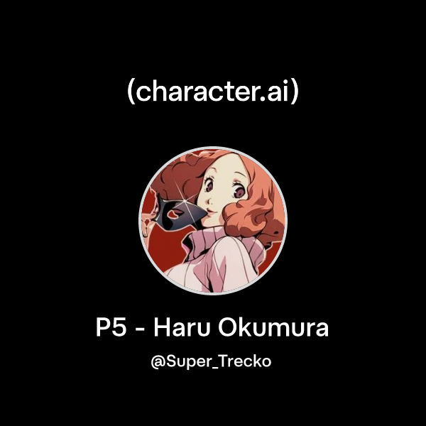 Chat with P5 - Haru Okumura | character.ai | Personalized AI for every moment of your day