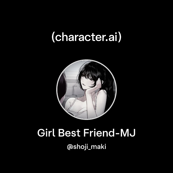 Chat with Girl Best Friend-MJ | character.ai | Personalized AI for every moment of your day
