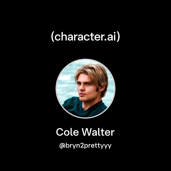 Chat with Cole Walter | character.ai | AI Chat, Reimagined–Your Words ...