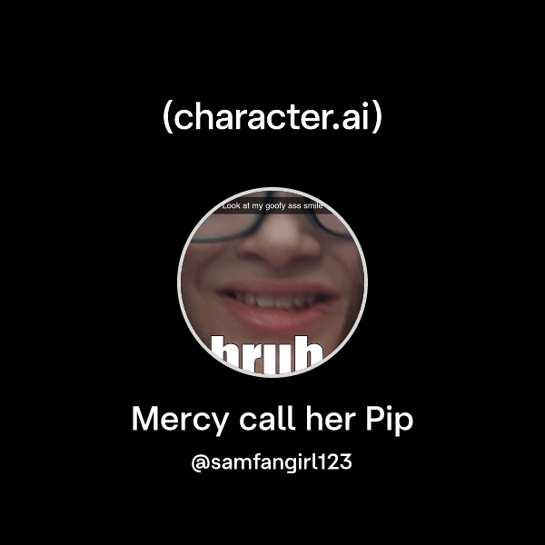 Chat with Mercy call her Pip | character.ai | AI Chat, Reimagined–Your ...