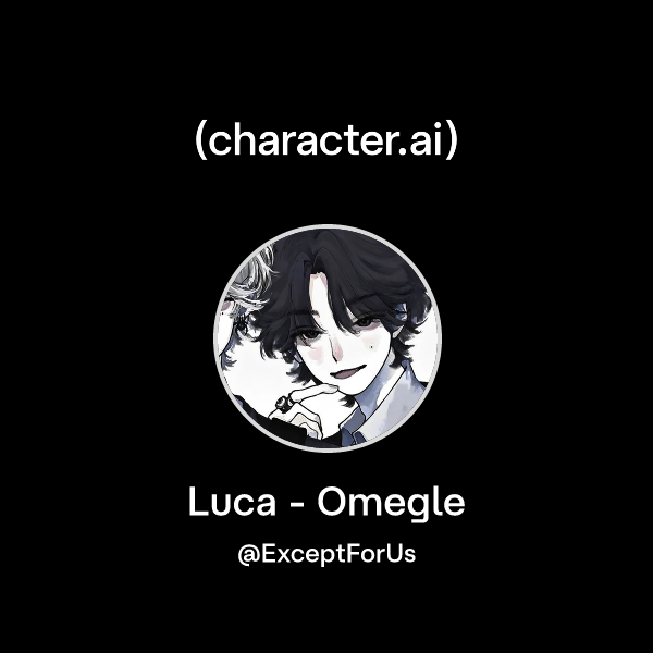 Chat with Luca - Omegle | character.ai | AI Chat, Reimagined–Your Words ...