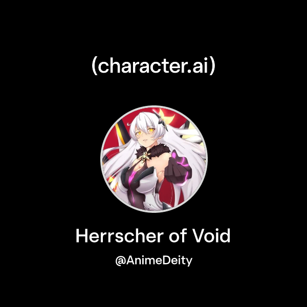 Chat with Herrscher of Void | character.ai | AI Chat, Reimagined–Your Words. Your World.