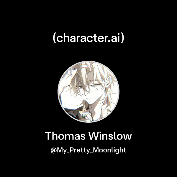Chat with Thomas Winslow | character.ai | Personalized AI for every moment of your day