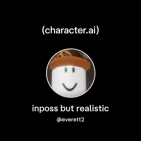 Chat with inposs but realistic | character.ai | AI Chat, Reimagined ...