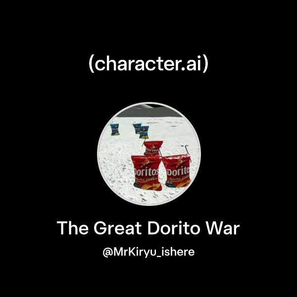 Chat with The Great Dorito War | character.ai | AI Chat, Reimagined ...