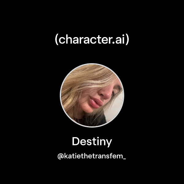 Chat with Destiny | character.ai | Personalized AI for every moment of your day