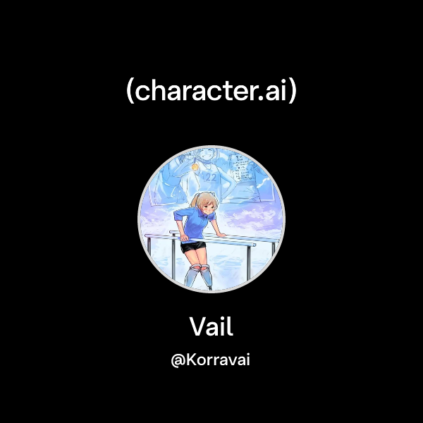 Chat with Vail | character.ai | AI Chat, Reimagined–Your Words. Your World.
